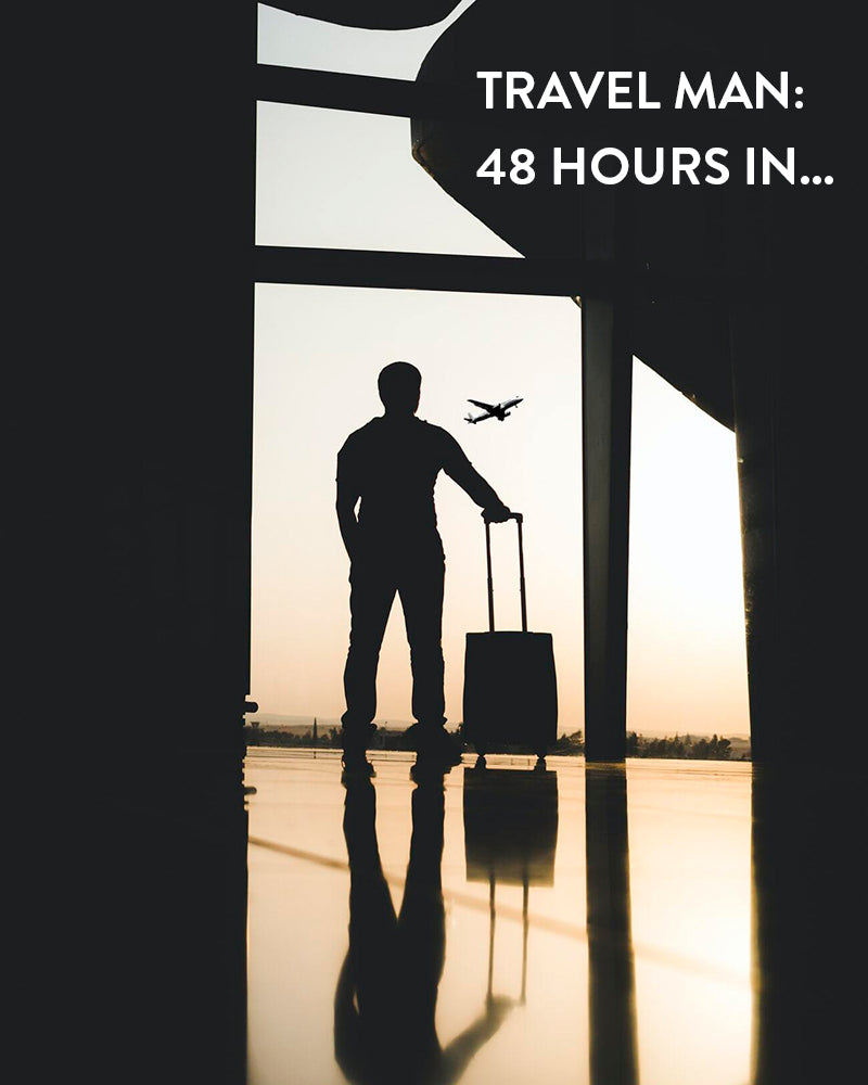 Travel Man: 48 Hours In… | Traveller Collective